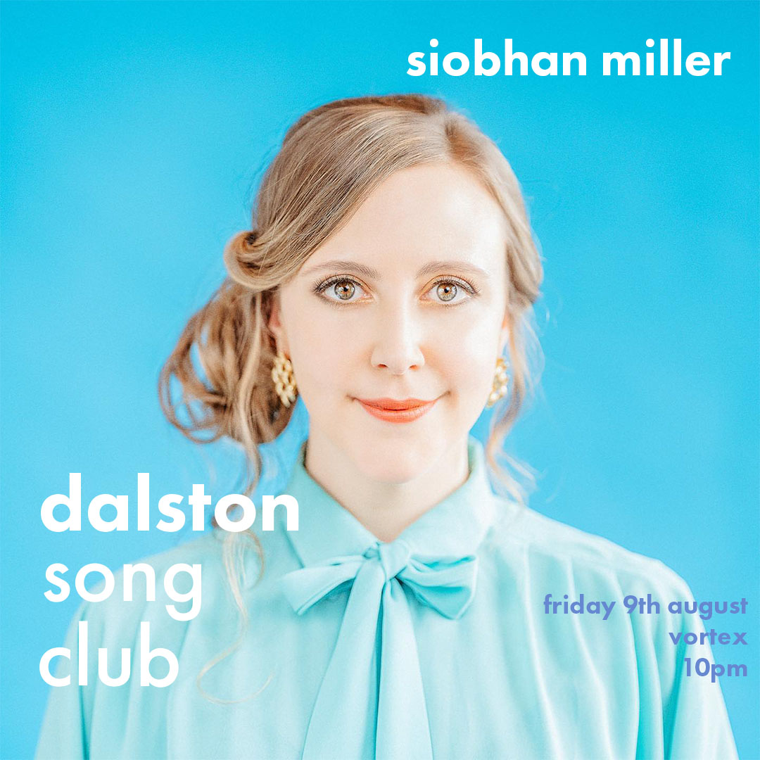Upcoming Events | DALSTON SONG CLUB [LATE NIGHT] W/ SIOBHAN MILLER ...