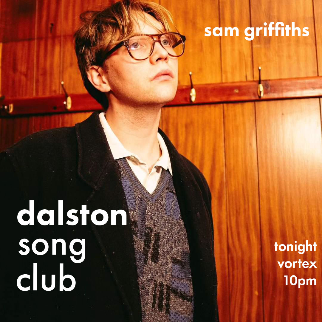 Upcoming Events | DALSTON SONG CLUB [LATE NIGHT] W/ SAM GRIFFITHS | Vortex Jazz Club